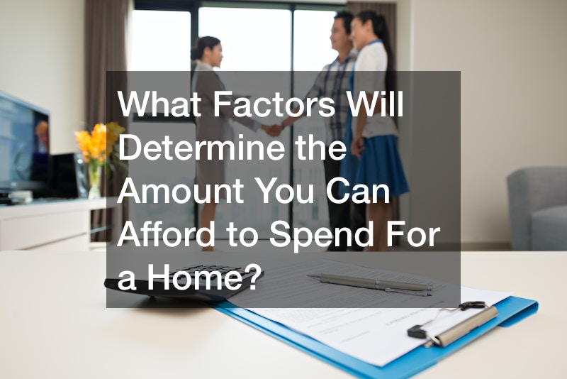 What Factors Will Determine The Amount You Can Afford To Spend For A 